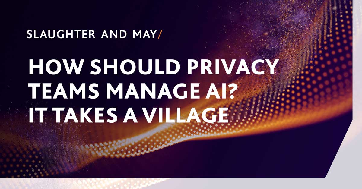 How should privacy teams manage AI? It takes a village